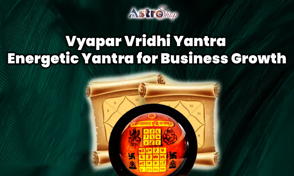 Vyapar Vridhi Yantra Energetic Yantra for Business Growth